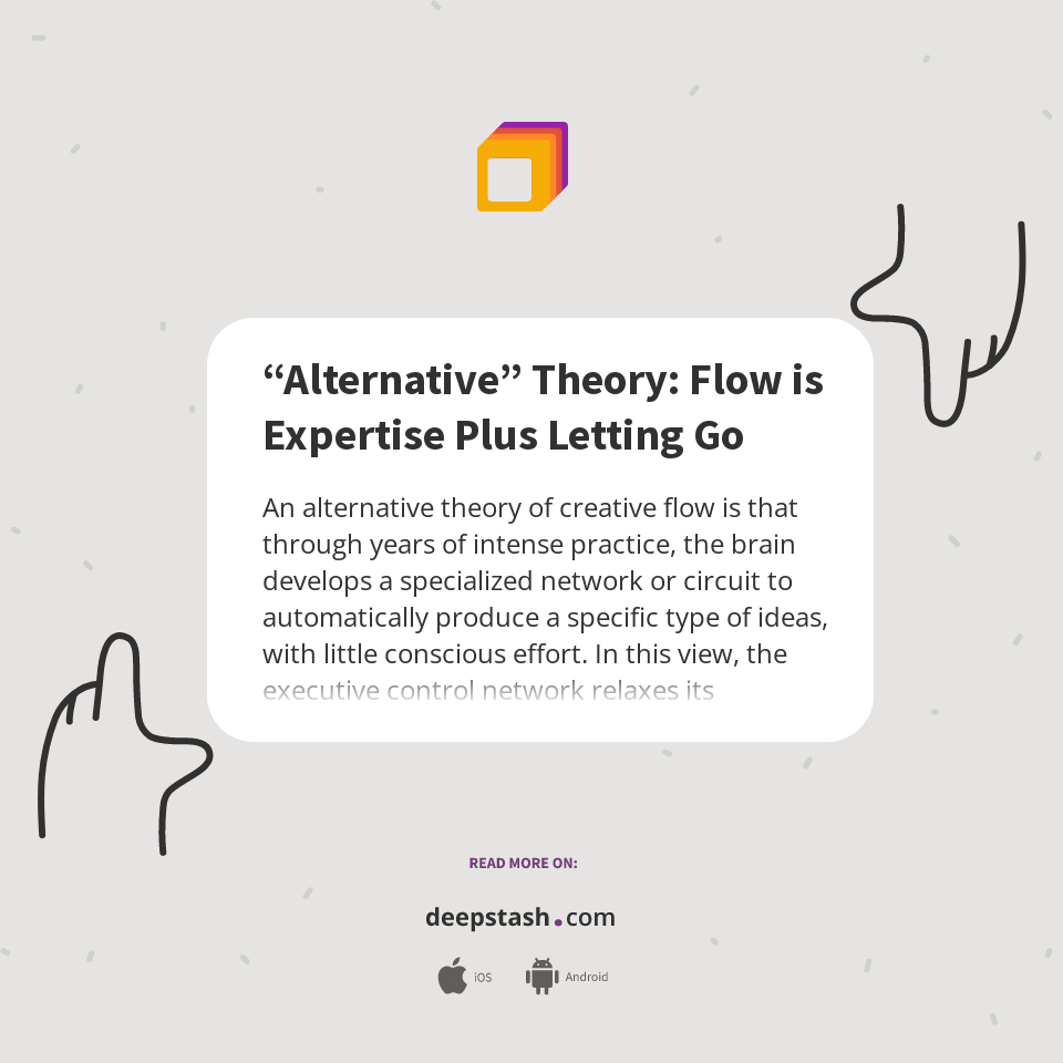“Alternative” Theory: Flow is Expertise Plus Letting Go - Deepstash