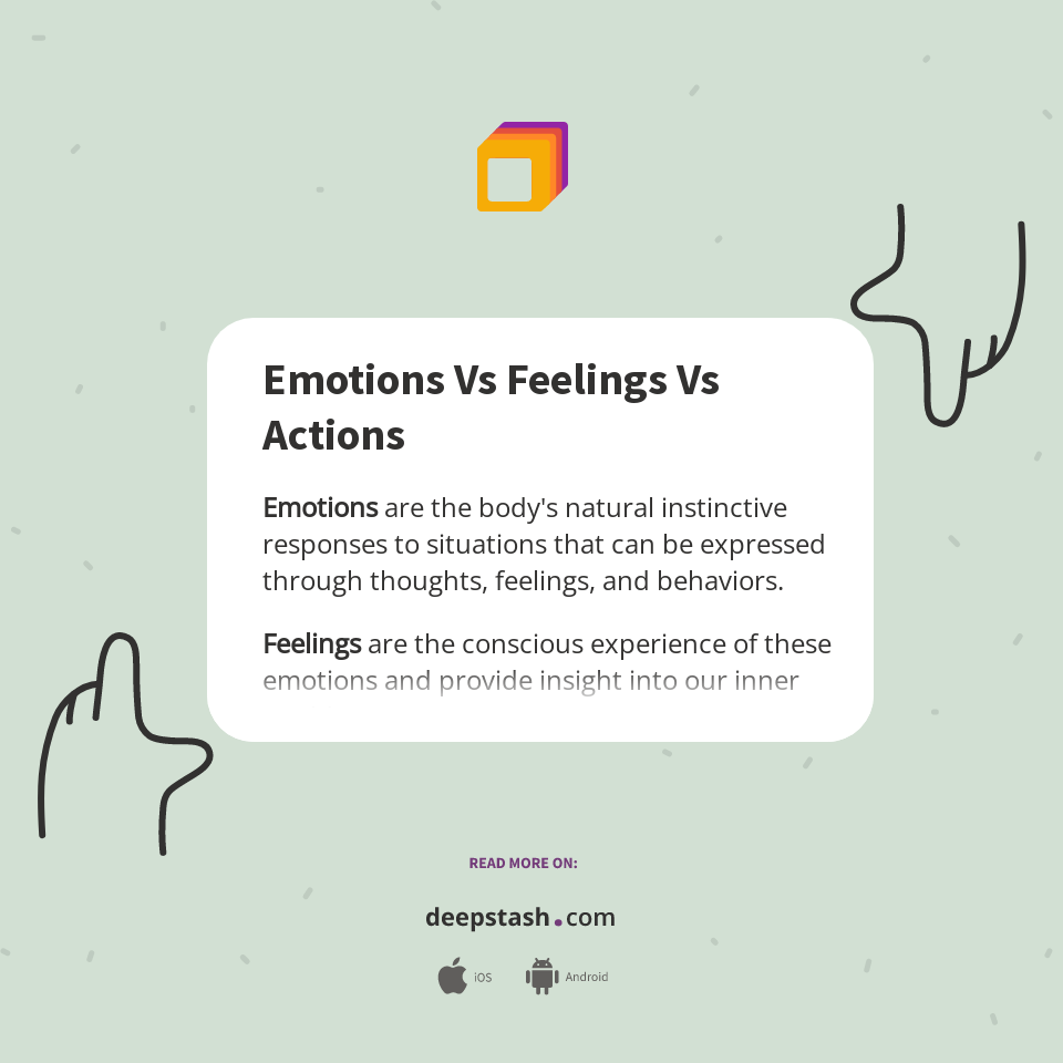Emotions Vs Feelings Vs Actions - Deepstash