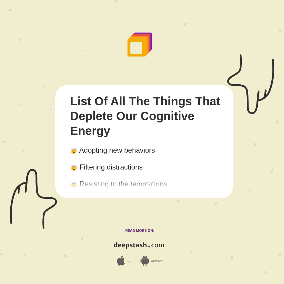 List Of All The Things That Deplete Our Cognitive Energy - Deepstash
