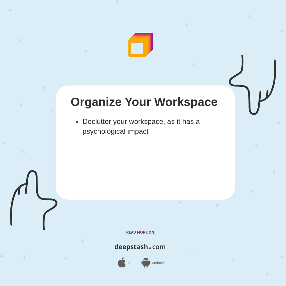 Organize Your Workspace - Deepstash