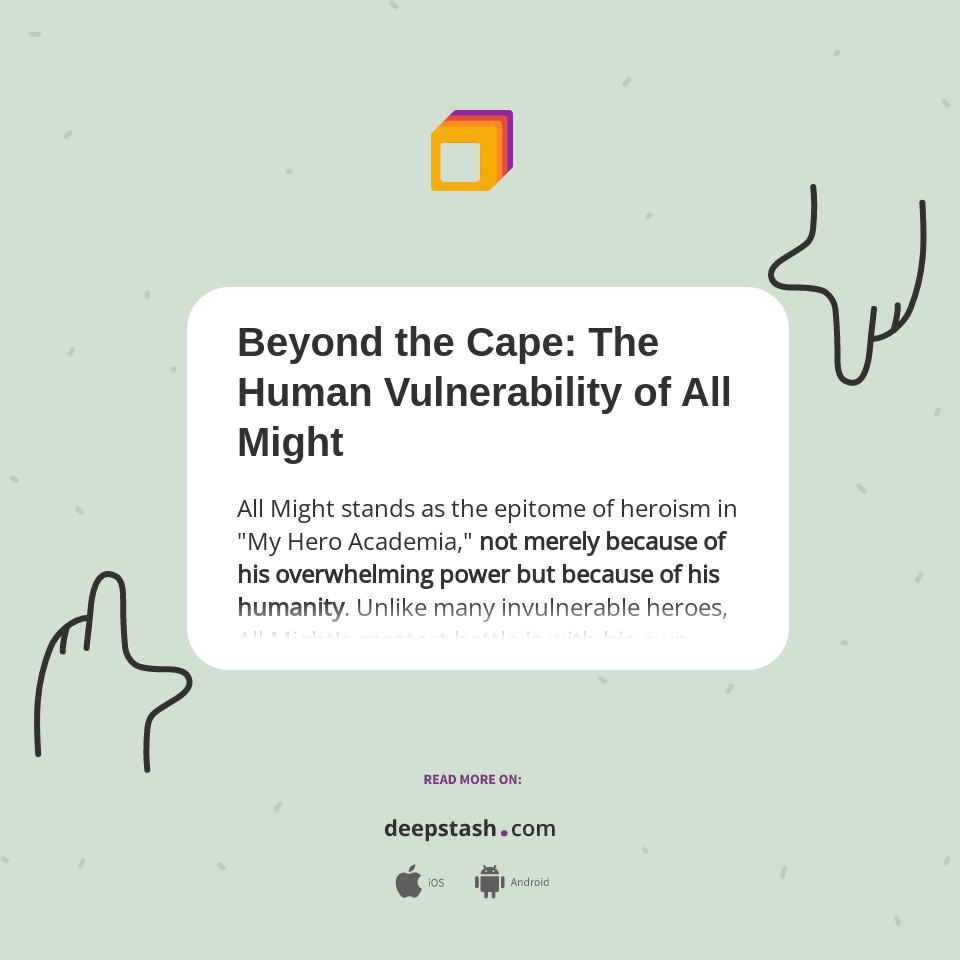 Beyond the Cape: The Human Vulnerability of All Might - Deepstash