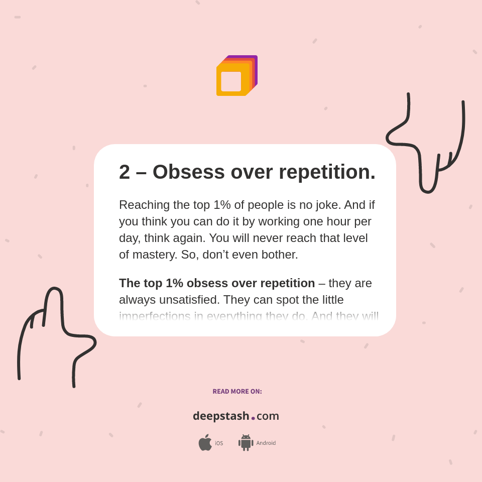 2 – Obsess over repetition. - Deepstash