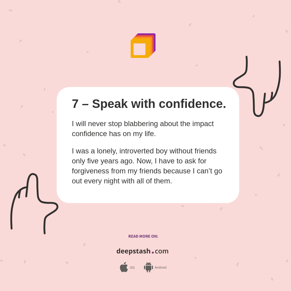 7 – Speak with confidence. - Deepstash