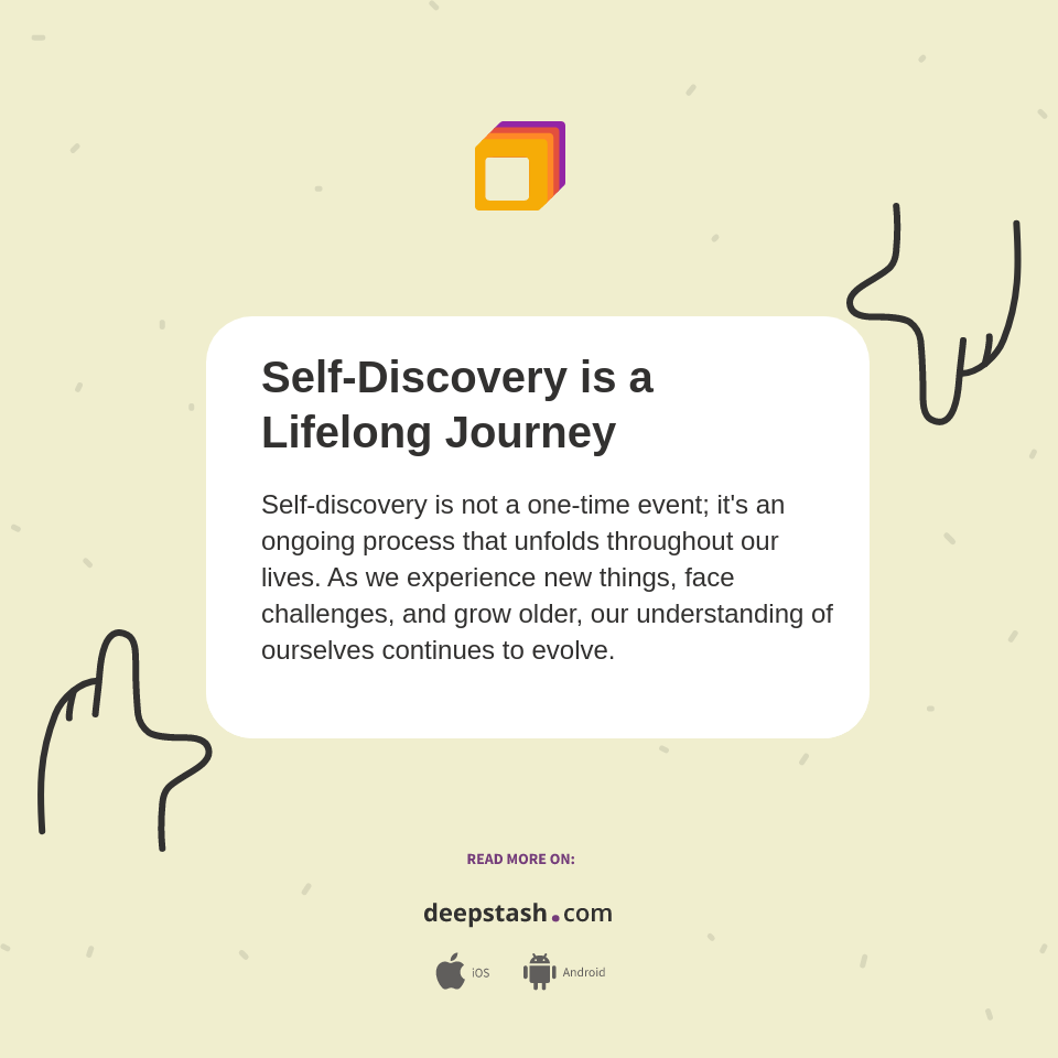 Self-Discovery is a Lifelong Journey - Deepstash