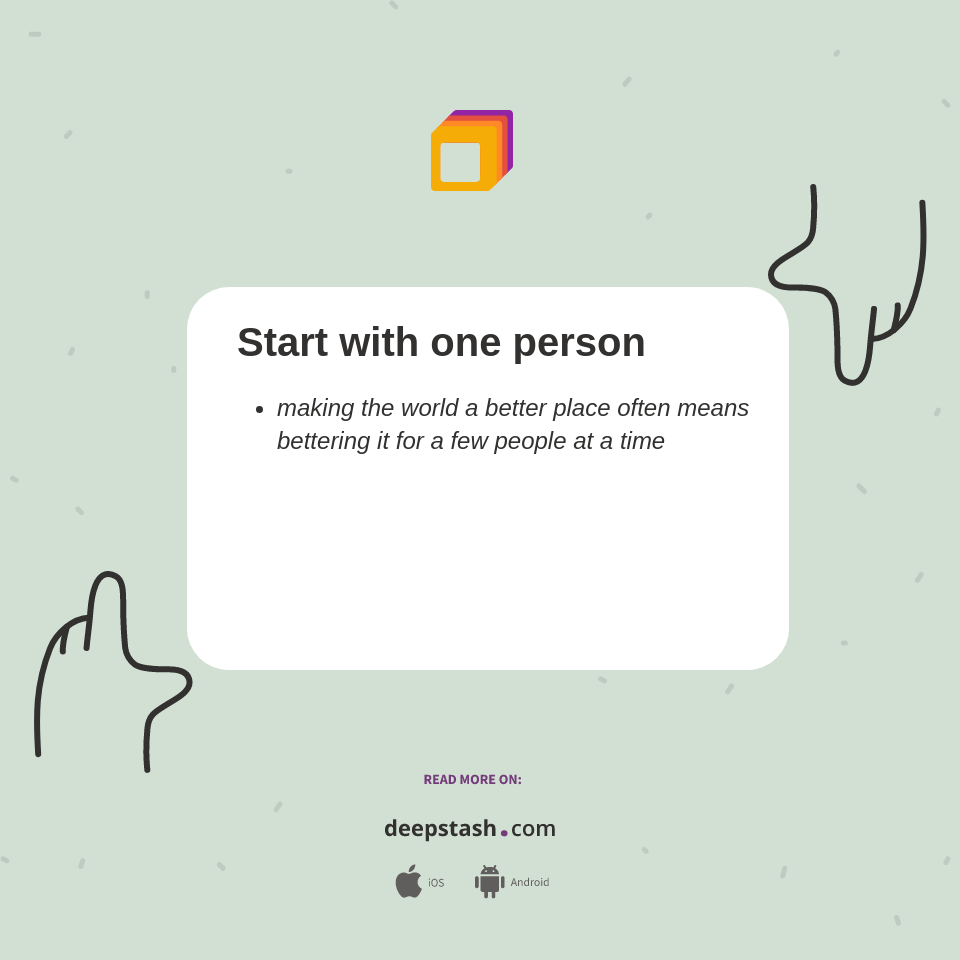 Start with one person - Deepstash