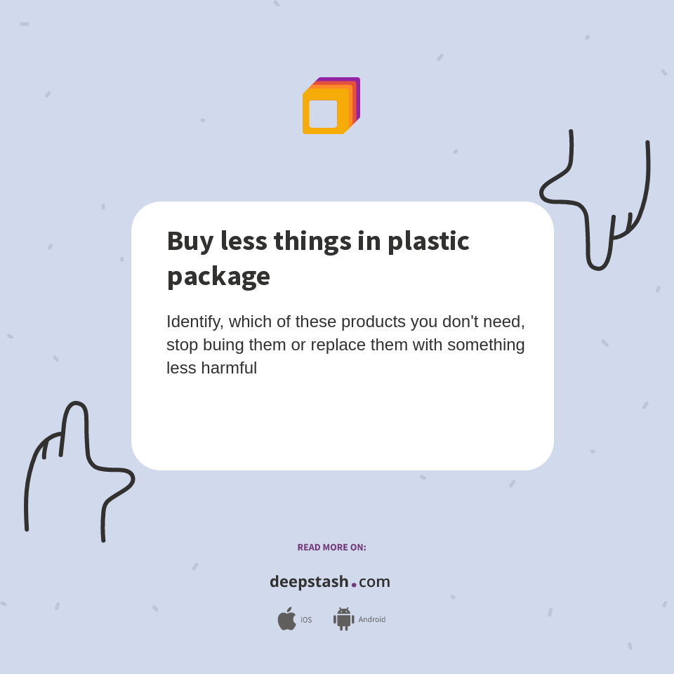 Buy less things in plastic package - Deepstash