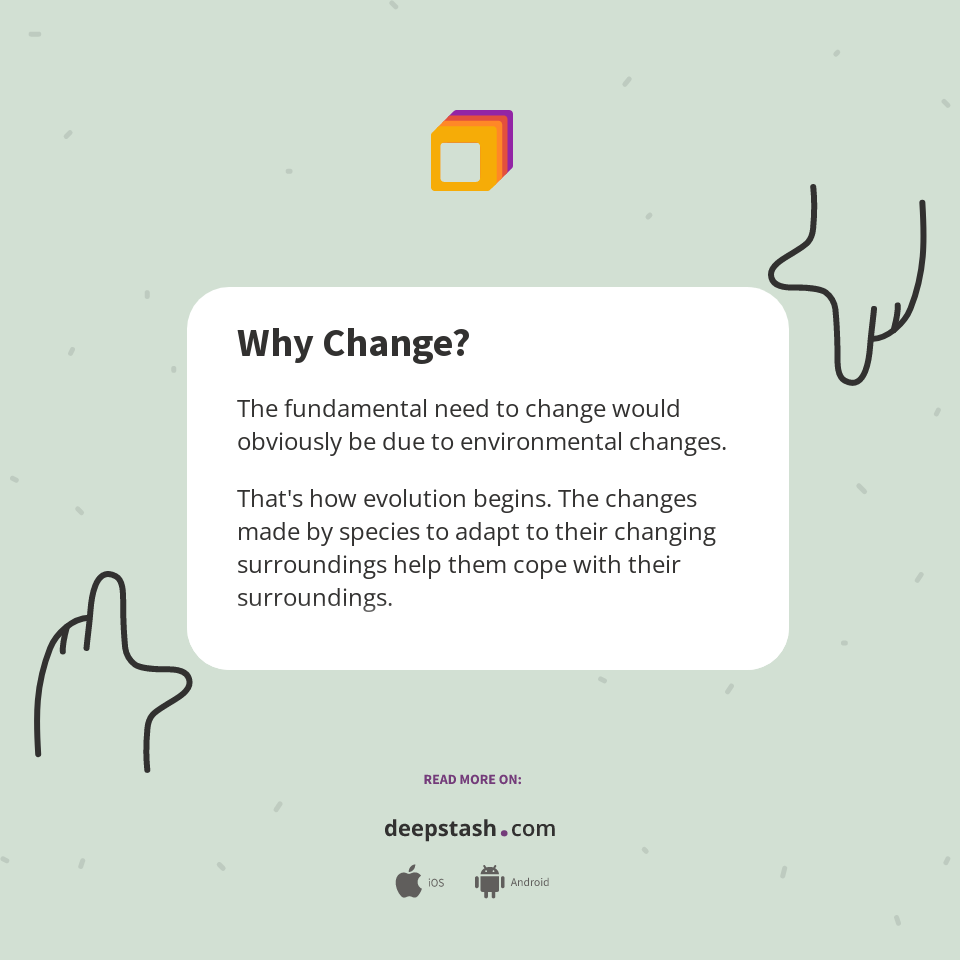 Why Change? - Deepstash