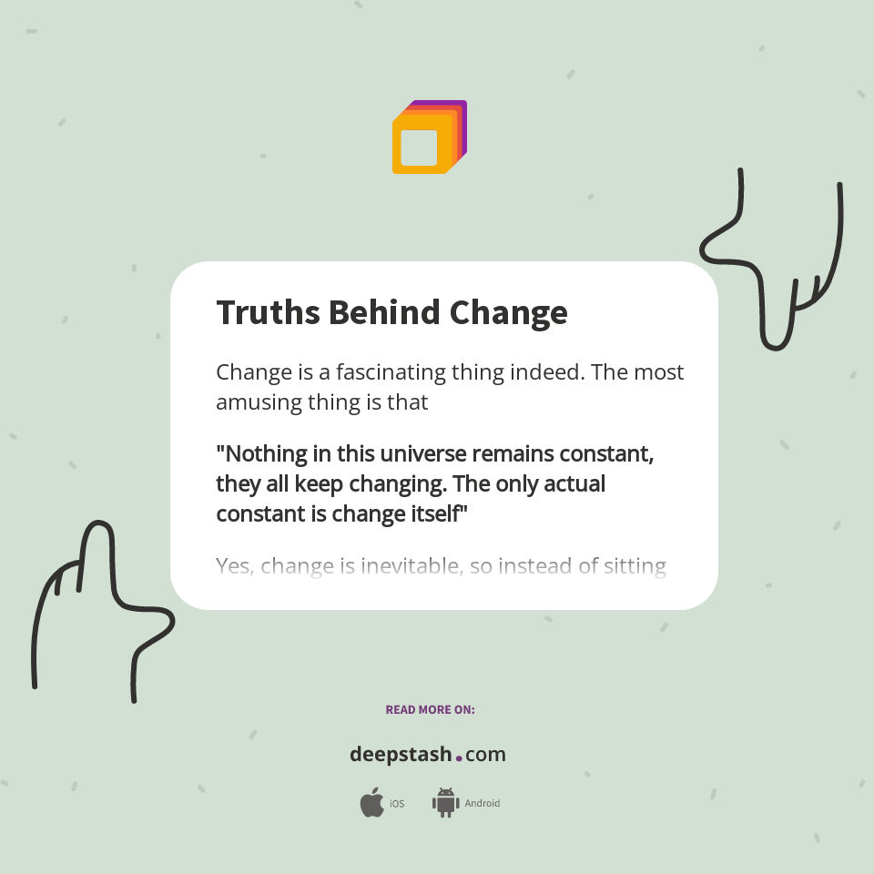 Truths Behind Change - Deepstash