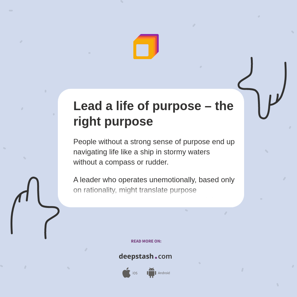 Lead a life of purpose – the right purpose - Deepstash