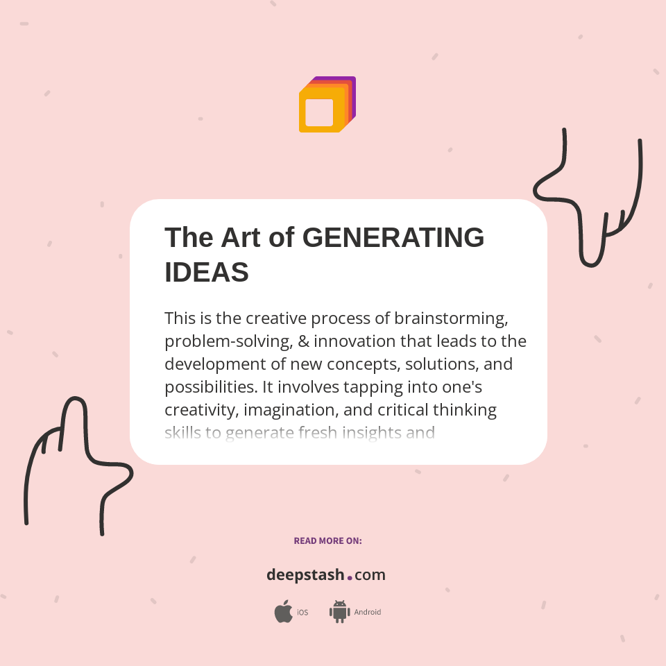 The Art of GENERATING IDEAS - Deepstash