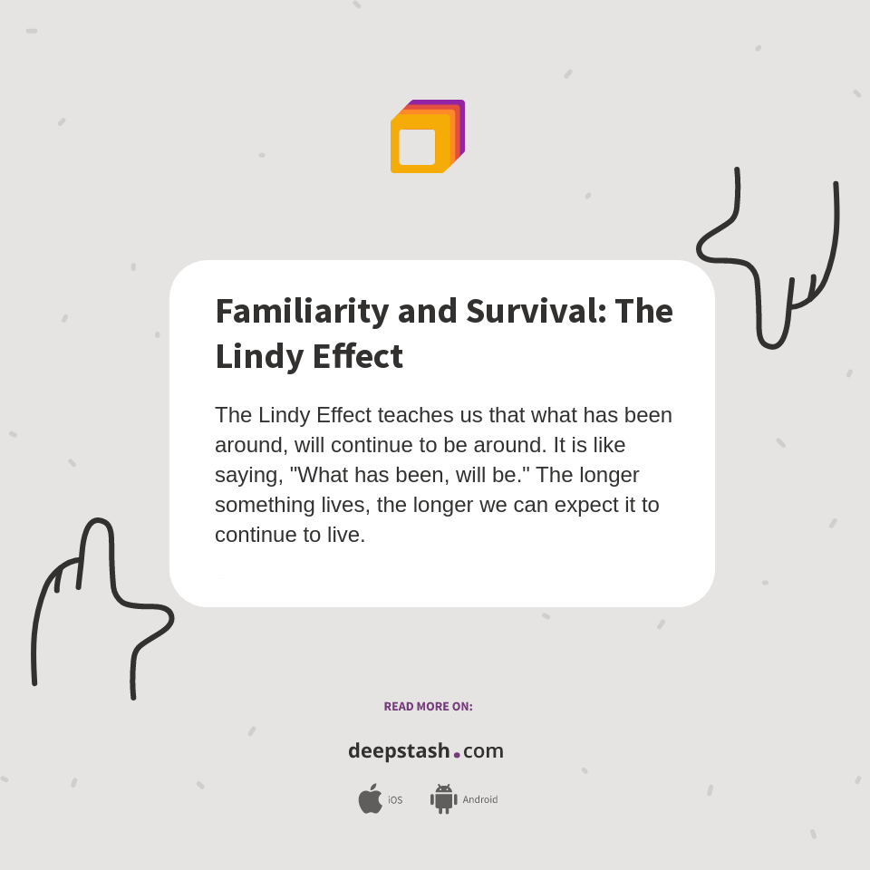 Familiarity and Survival: The Lindy Effect - Deepstash