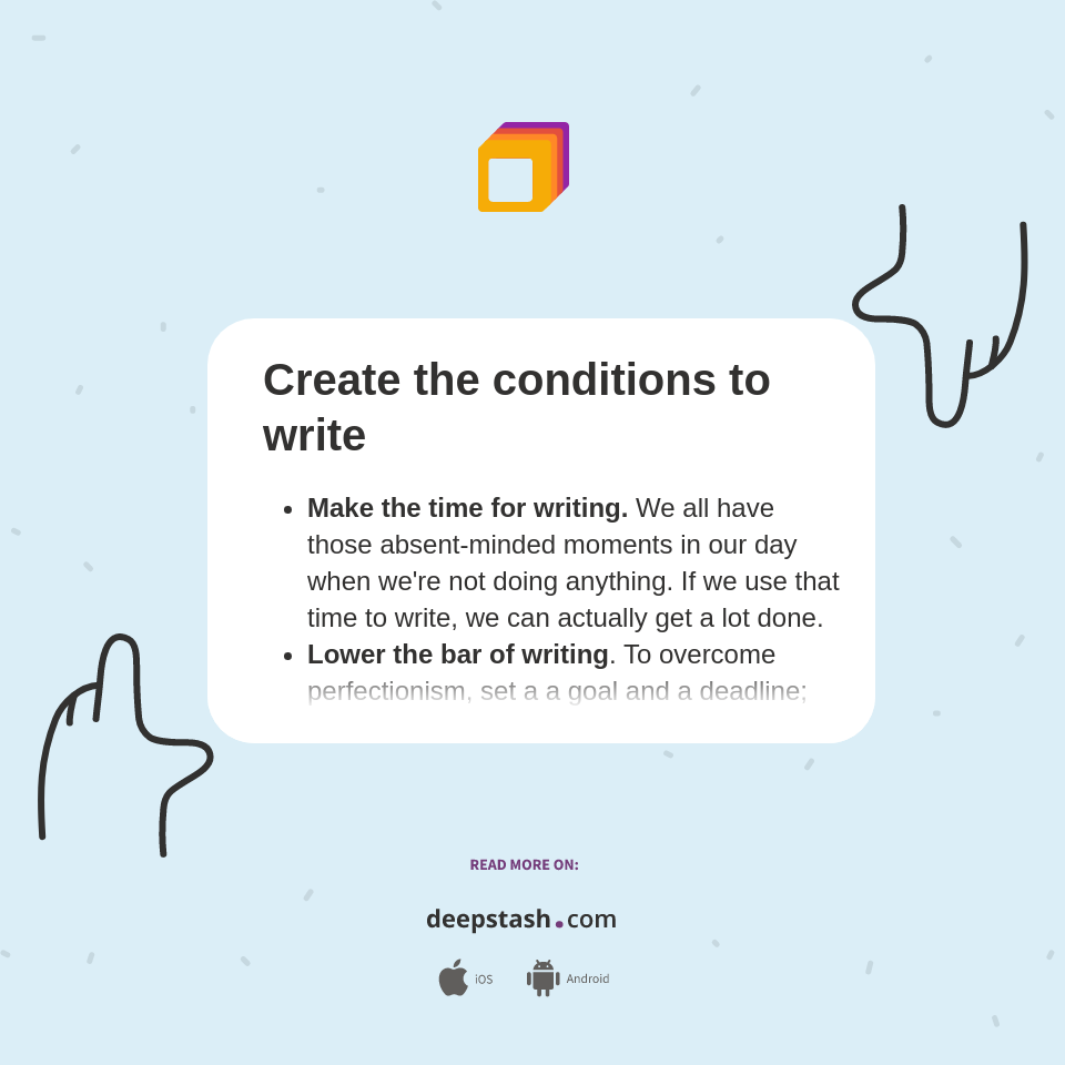 Create the conditions to write - Deepstash