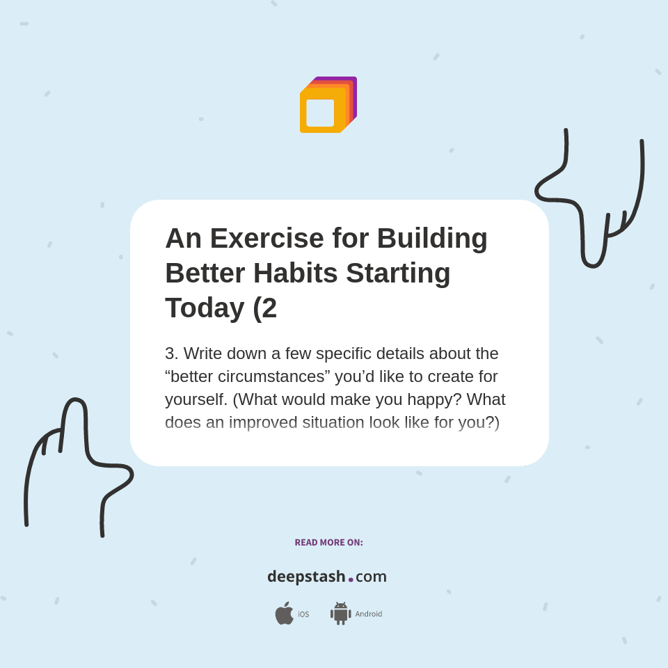 An Exercise for Building Better Habits Starting Today (2 - Deepstash