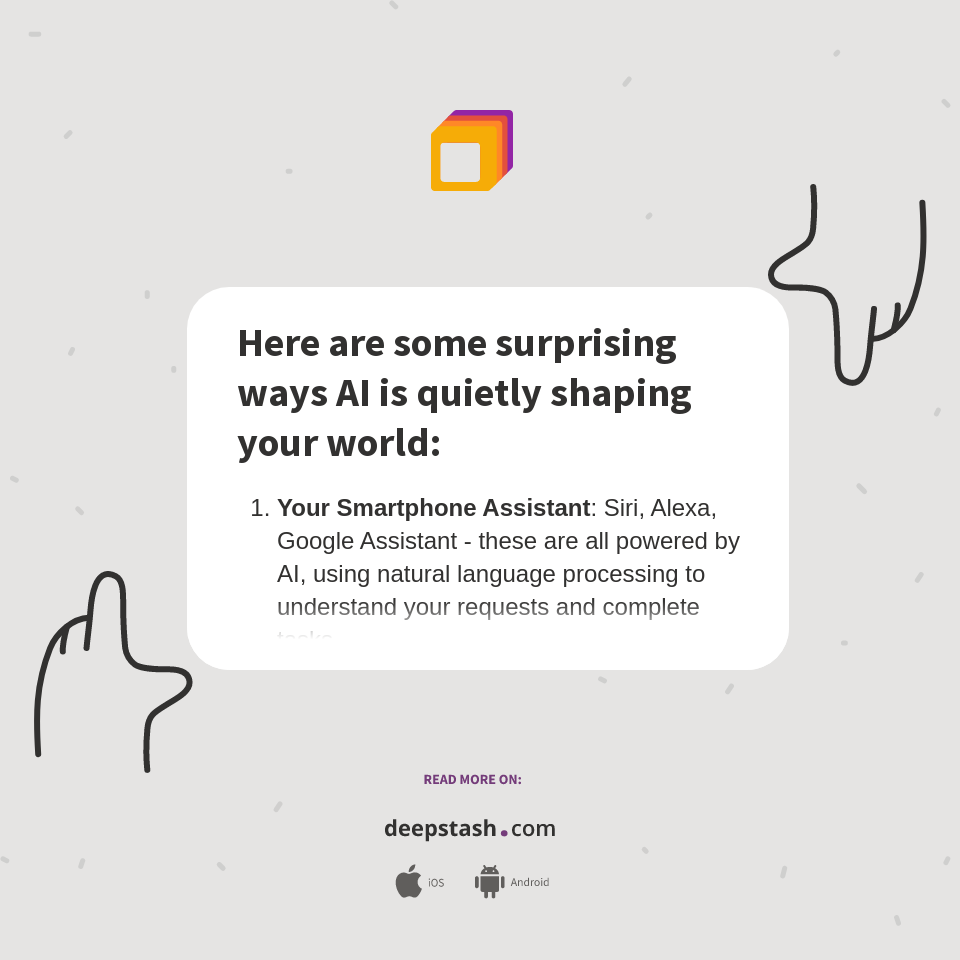 Here are some surprising ways AI is quietly shaping your world: - Deepstash
