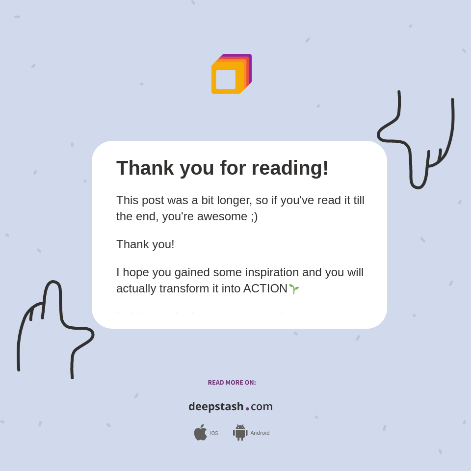 Thank you for reading! - Deepstash