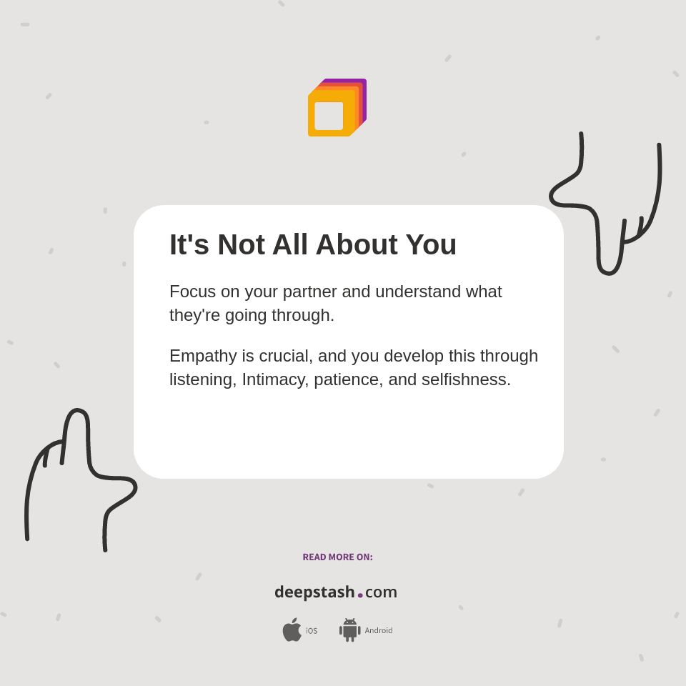 It's Not All About You - Deepstash