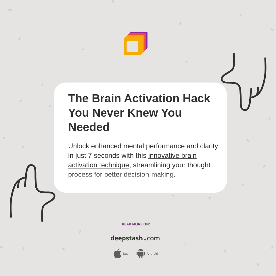 The Brain Activation Hack You Never Knew You Needed - Deepstash