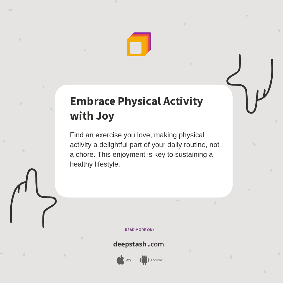Embrace Physical Activity with Joy - Deepstash