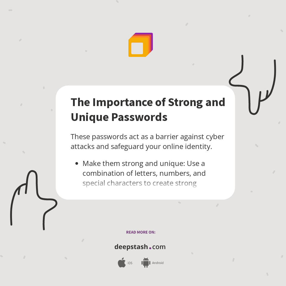 The Importance of Strong and Unique Passwords - Deepstash