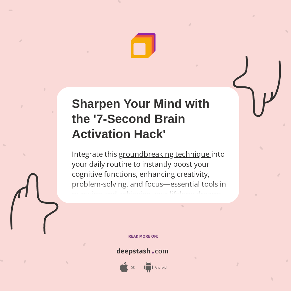 Sharpen Your Mind with the '7-Second Brain Activation Hack' - Deepstash