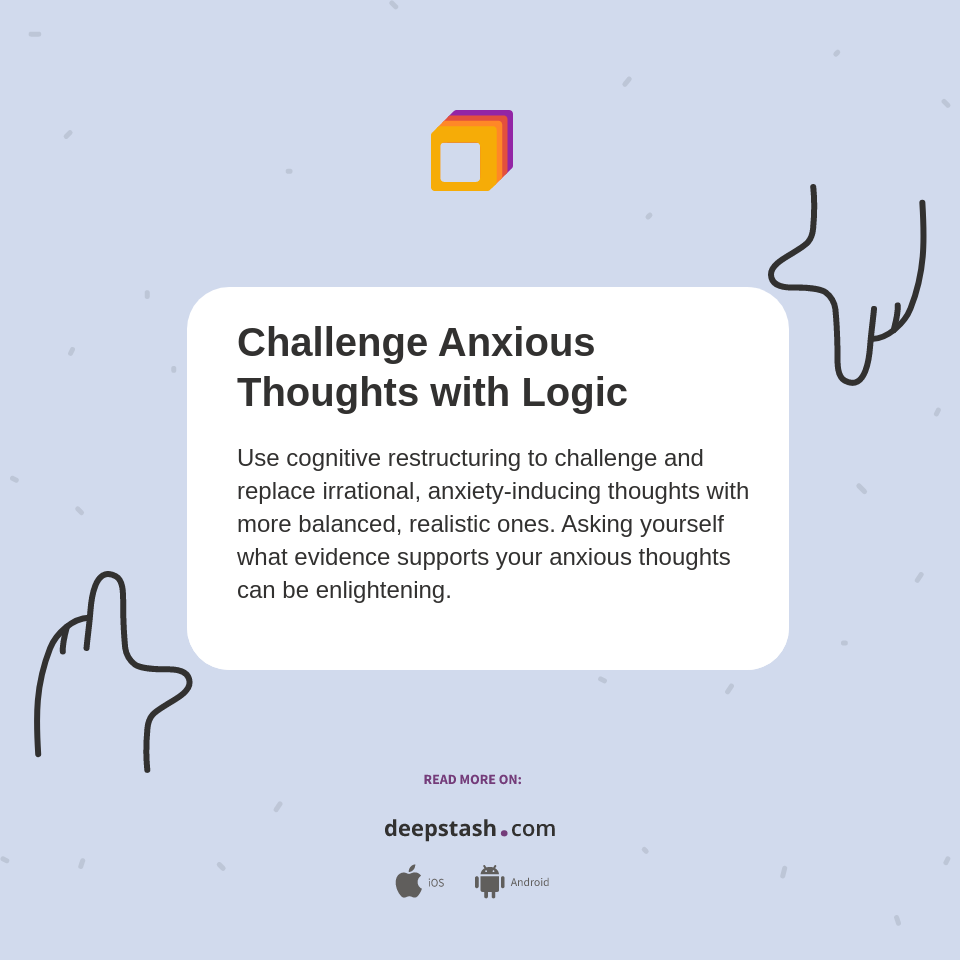 Challenge Anxious Thoughts with Logic - Deepstash