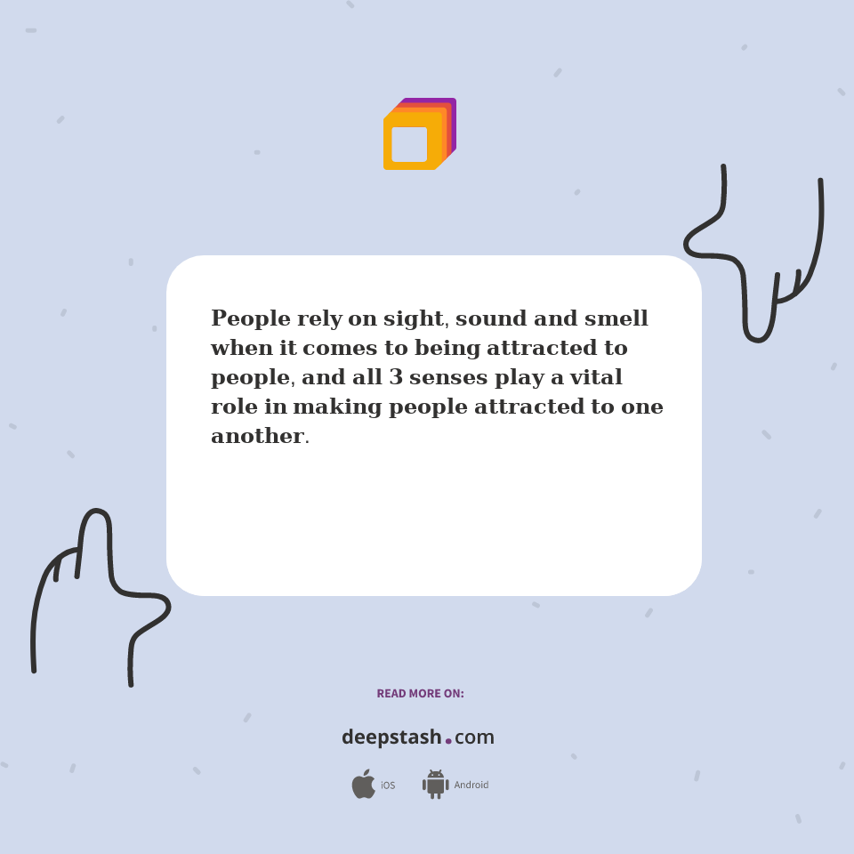 𝐏𝐞𝐨𝐩𝐥𝐞 𝐫𝐞𝐥𝐲 𝐨𝐧 𝐬𝐢𝐠𝐡𝐭, 𝐬𝐨𝐮𝐧𝐝 𝐚𝐧𝐝 𝐬𝐦𝐞𝐥𝐥 𝐰𝐡𝐞𝐧 𝐢𝐭... - Deepstash