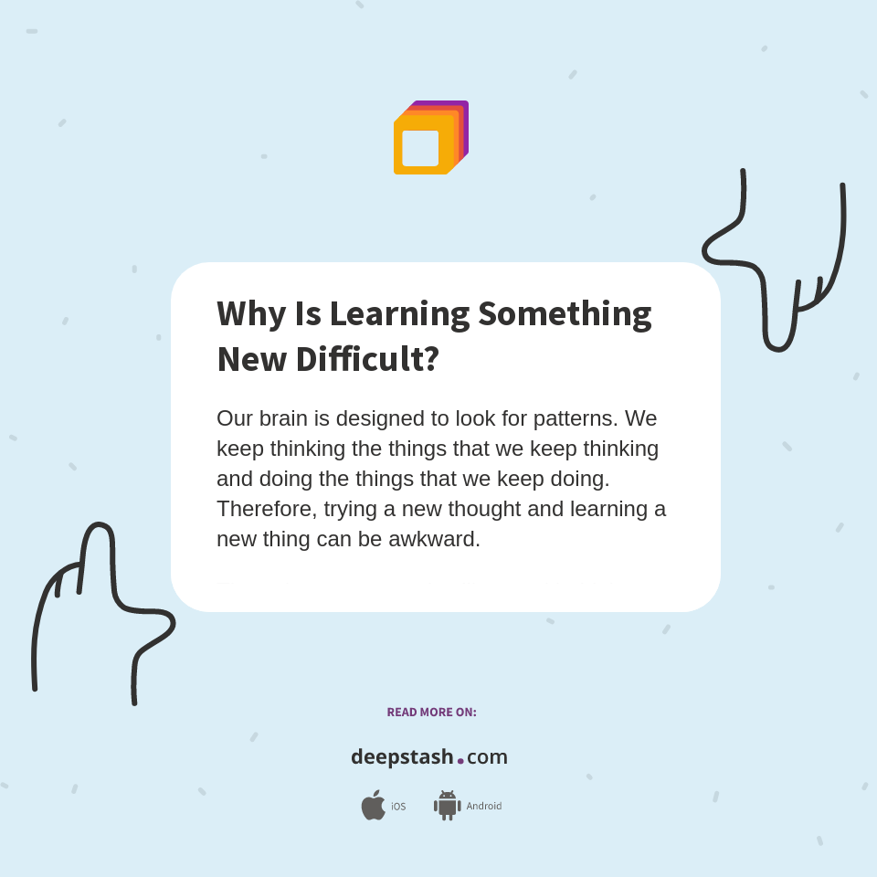 Why Is Learning Something New Difficult? - Deepstash