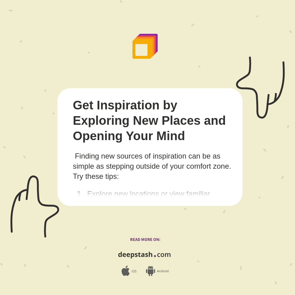 Get Inspiration by Exploring New Places and Opening Your Mind - Deepstash