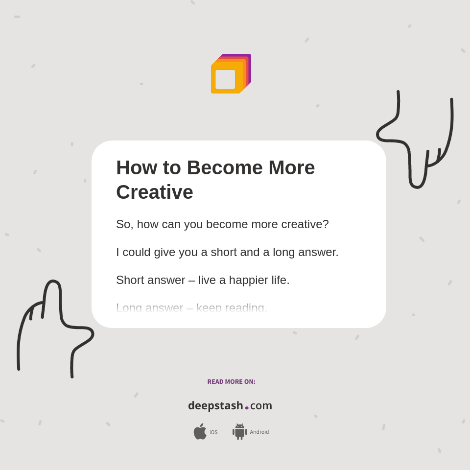 How to Become More Creative - Deepstash