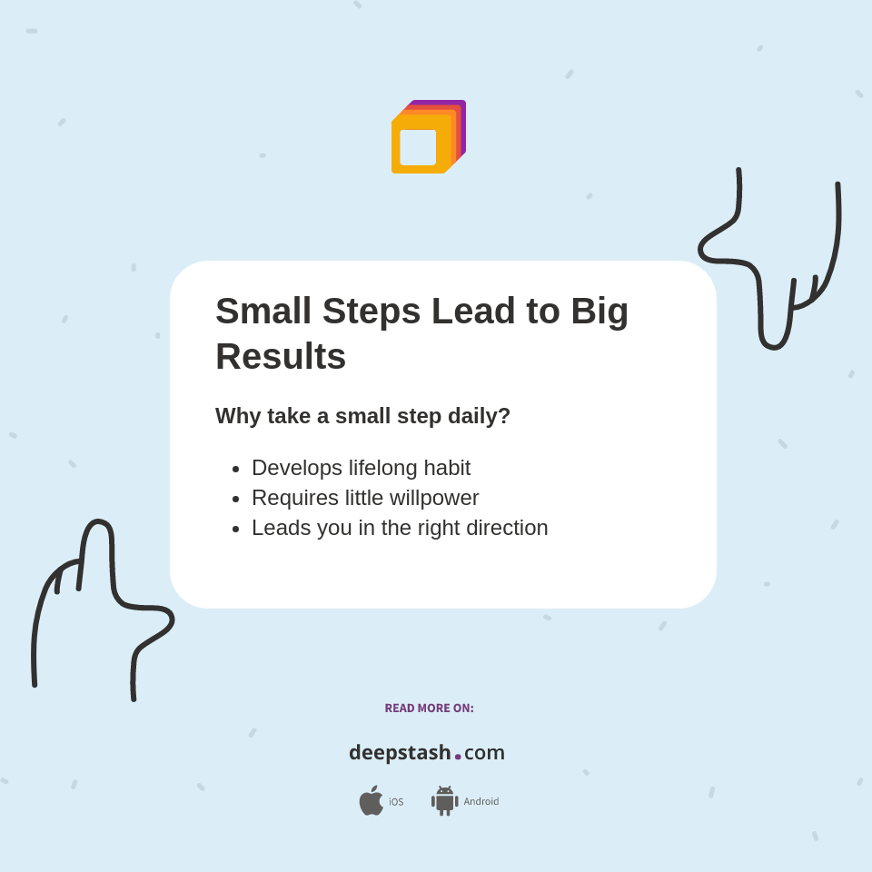 Small Steps Lead to Big Results - Deepstash