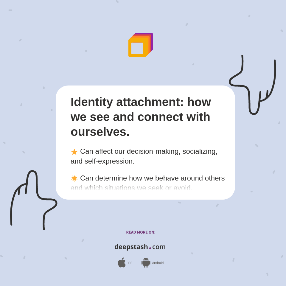 Identity attachment: how we see and connect with ourselves. - Deepstash