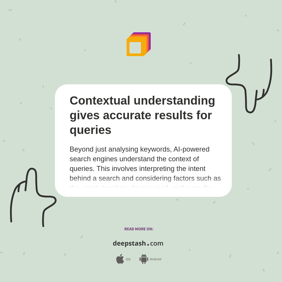 Contextual understanding gives accurate results for queries - Deepstash