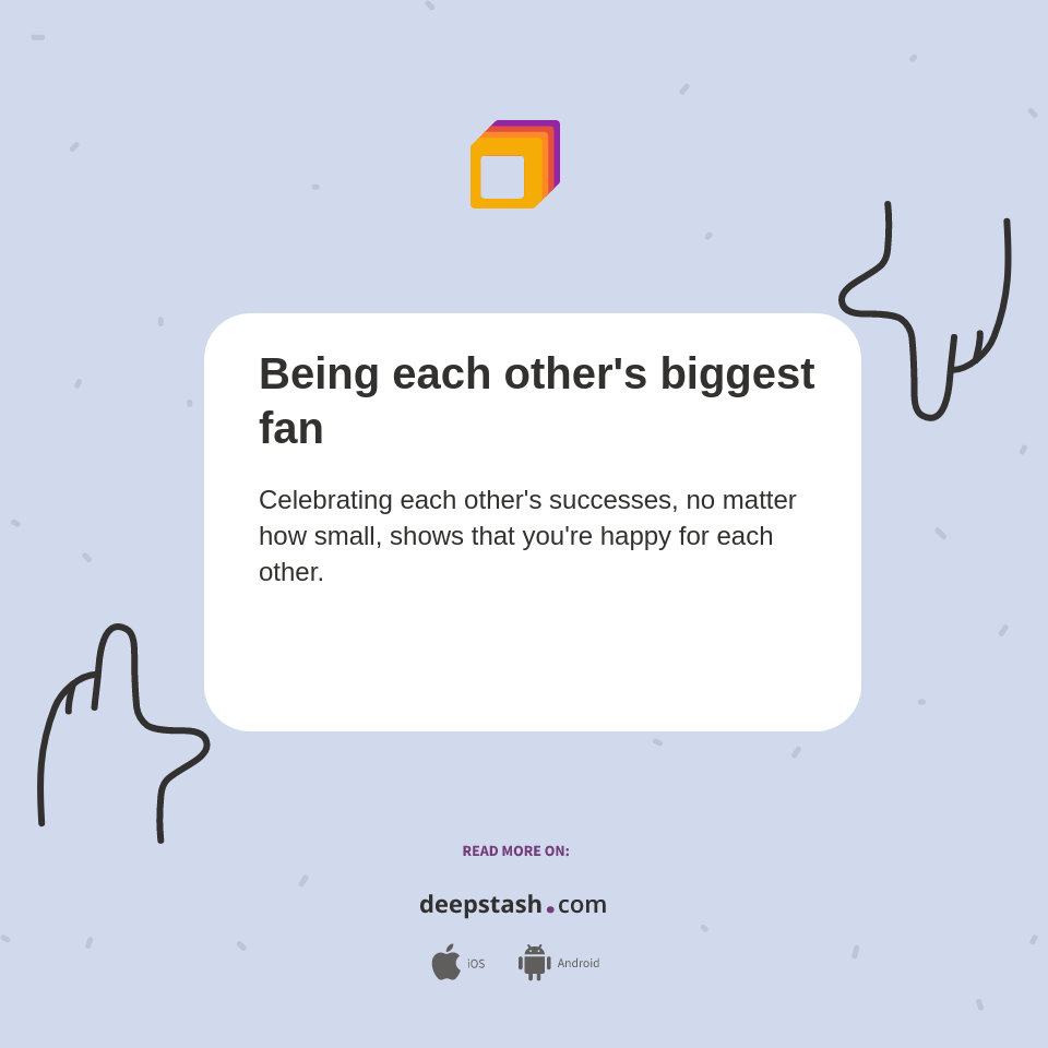 Being each other's biggest fan - Deepstash