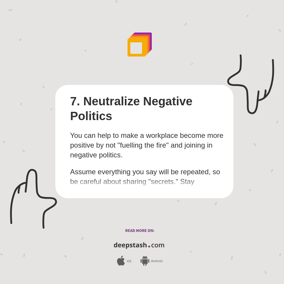 7. Neutralize Negative Politics - Deepstash