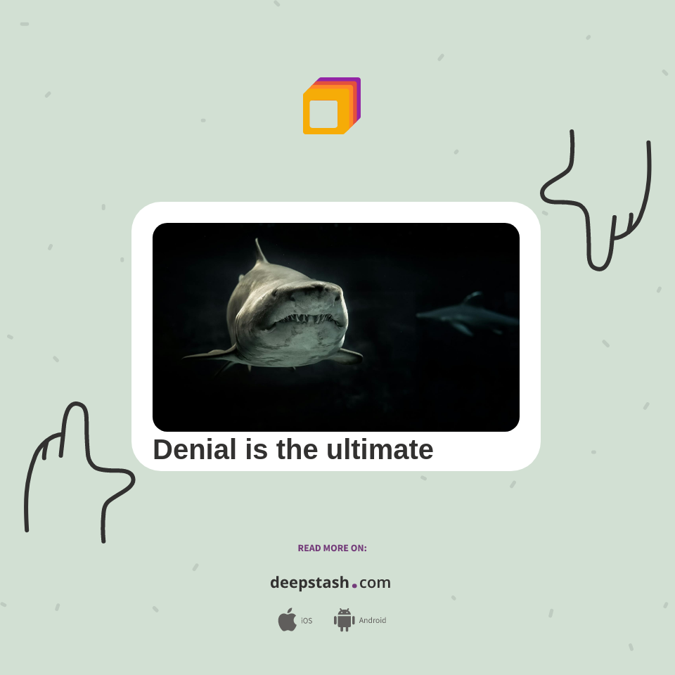 Denial is the ultimate comfort zone. - Deepstash