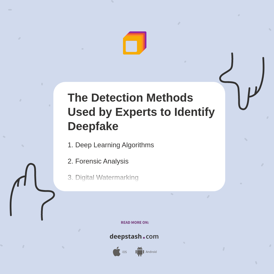 The Detection Methods Used by Experts to Identify Deepfake - Deepstash