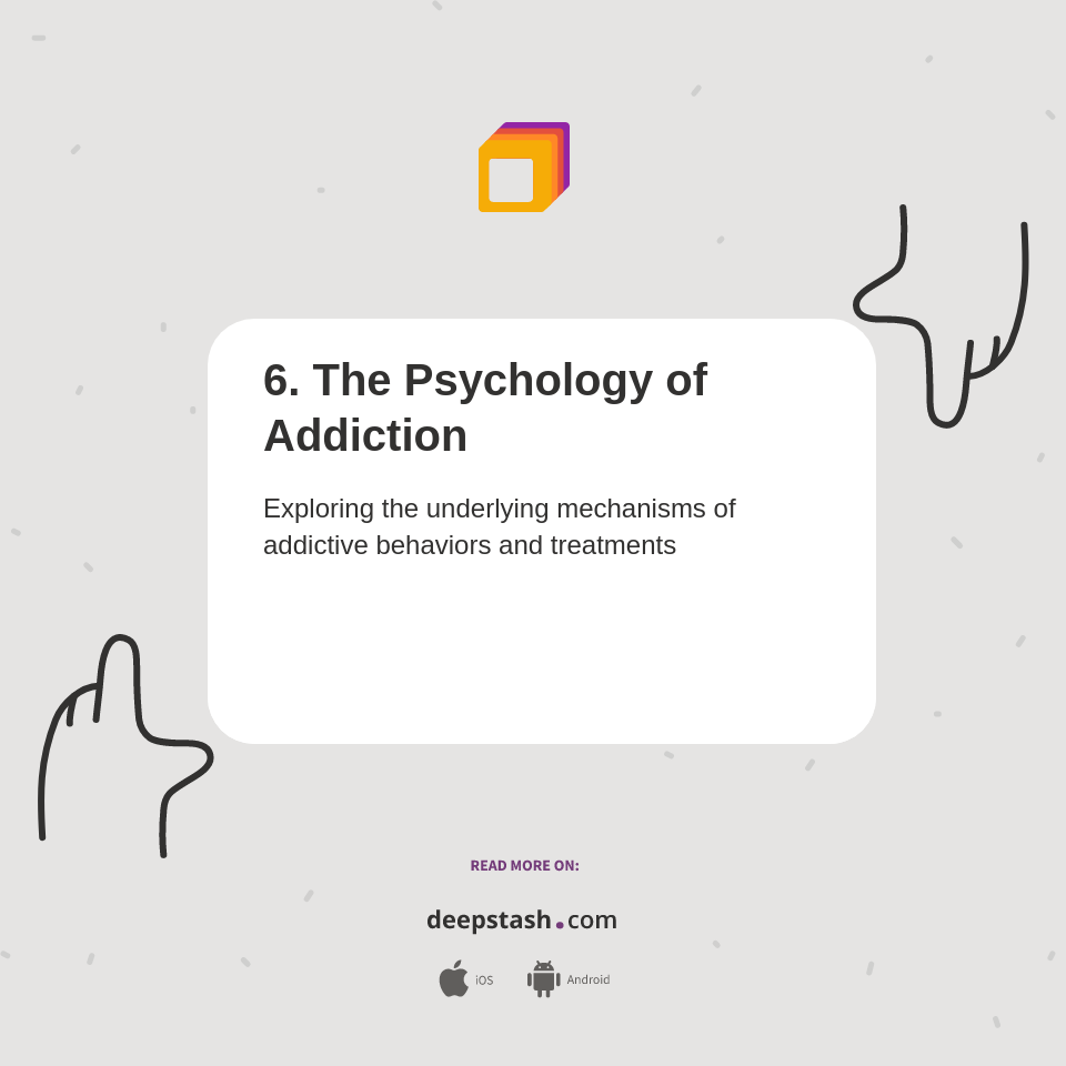 6. The Psychology of Addiction - Deepstash