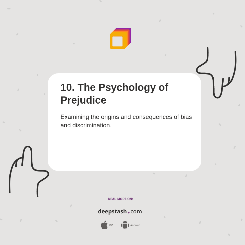 10. The Psychology of Prejudice - Deepstash