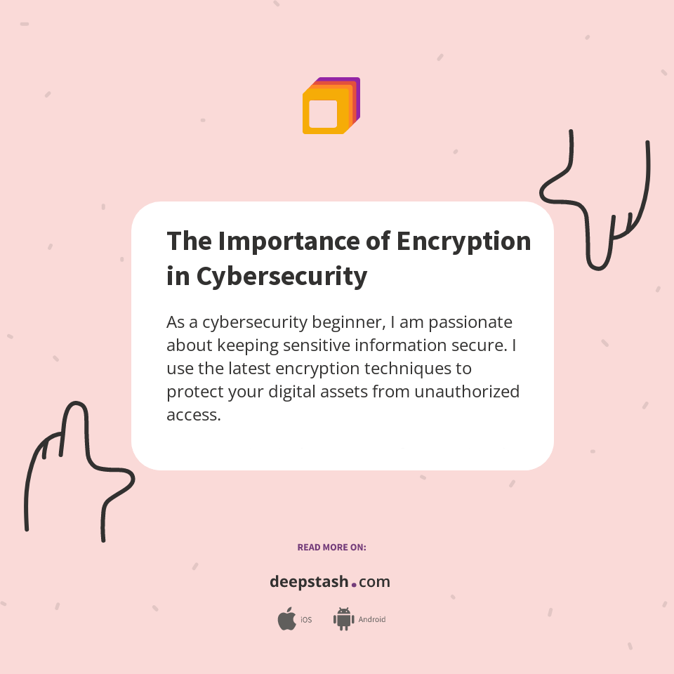 The Importance of Encryption in Cybersecurity - Deepstash
