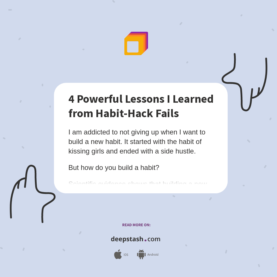 4 Powerful Lessons I Learned from Habit-Hack Fails - Deepstash