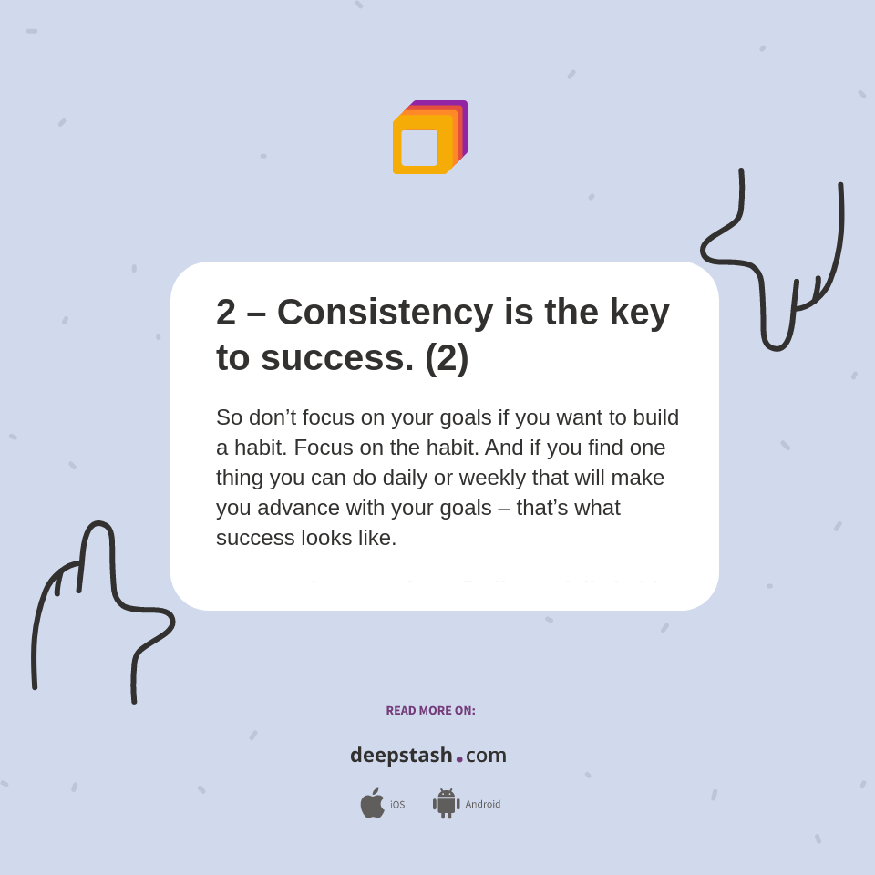 2 – Consistency is the key to success. (2) - Deepstash