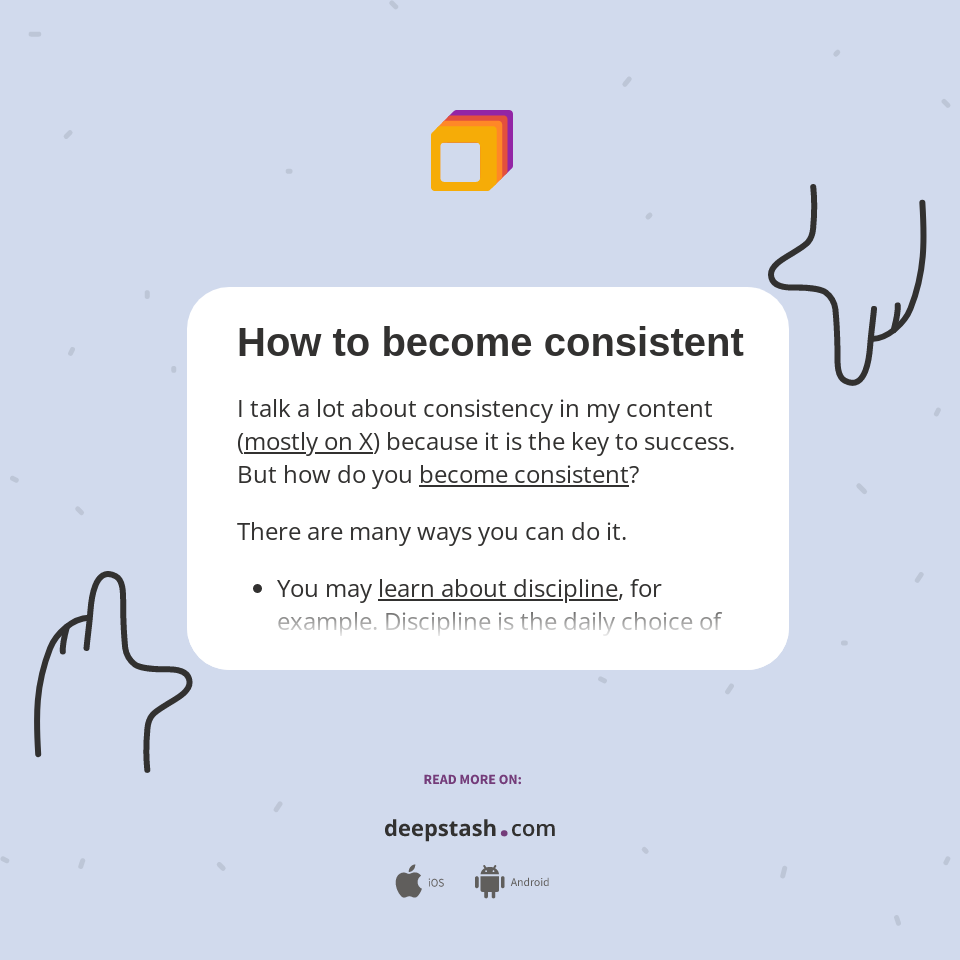 How to become consistent - Deepstash