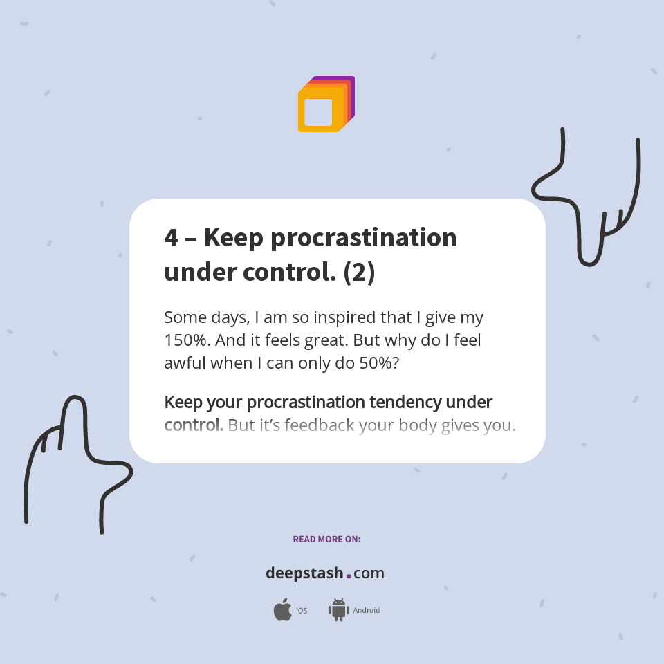 4 – Keep procrastination under control. (2) - Deepstash