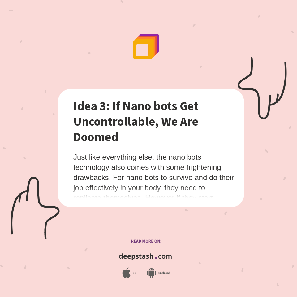 Idea 3: If Nano bots Get Uncontrollable, We Are Doomed - Deepstash