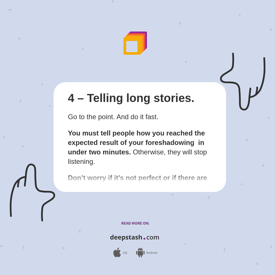 4 – Telling long stories. - Deepstash