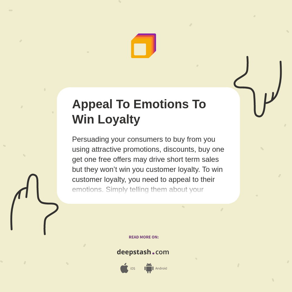 Appeal To Emotions To Win Loyalty - Deepstash