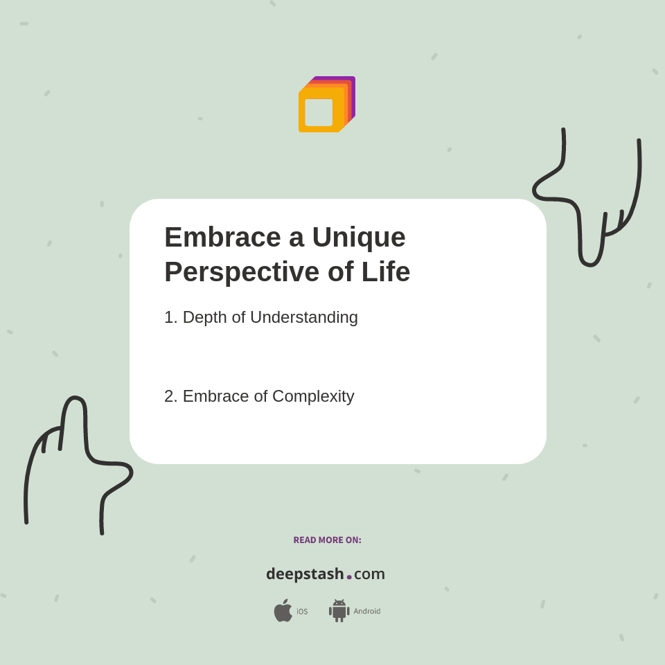 Embrace a Unique Perspective of Life - Deepstash