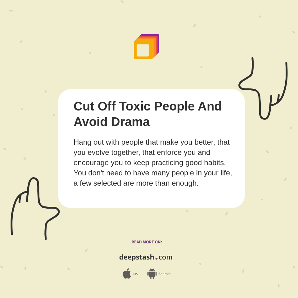 Cut Off Toxic People And Avoid Drama - Deepstash