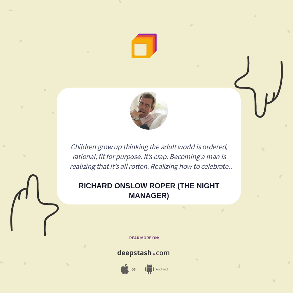 Quote by RICHARD ONSLOW ROPER (THE NIGHT MANAGER) - Deepstash