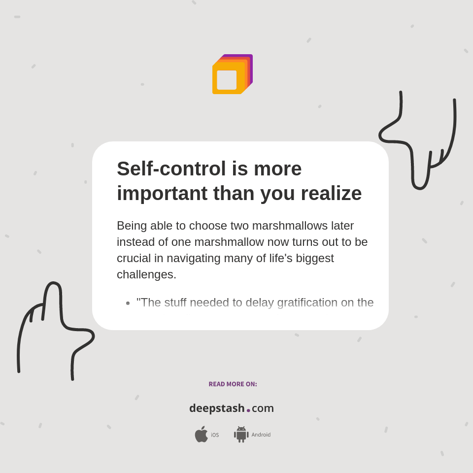 Self-control is more important than you realize - Deepstash